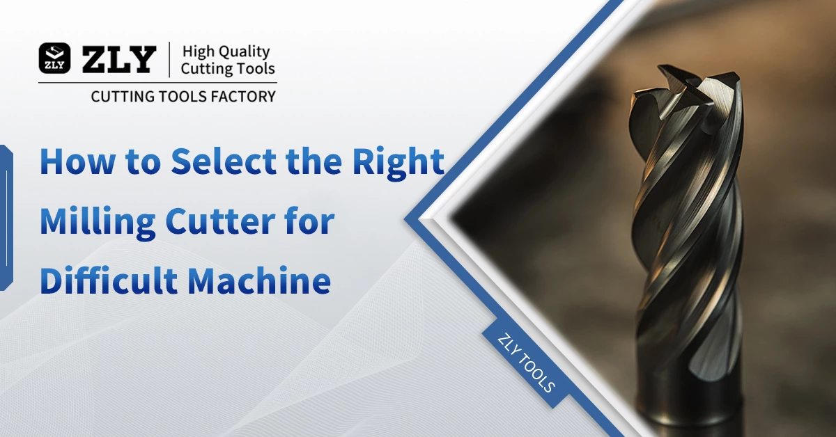 How to select the right milling cutter for difficult machine